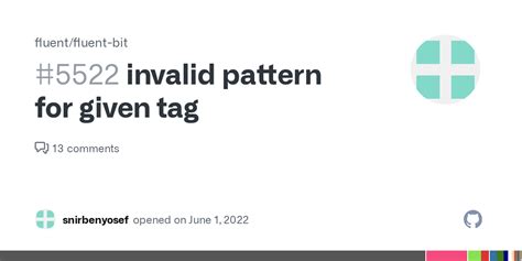 invalid pattern for given tag · issue 5522 · fluent fluent bit · github