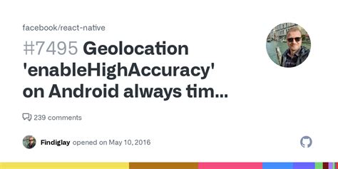 geolocation enablehighaccuracy on android always times out · issue