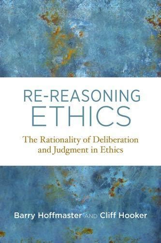 Re Reasoning Ethics The Rationality Of Deliberation And Judgment In Ethics Hacasa Shop