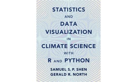 Statistics And Data Visualization In Climate Science With R And Python Shen Samuel S P