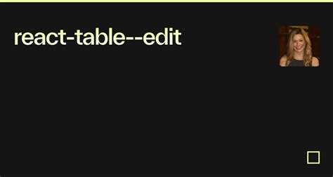 React Table Edit Codesandbox