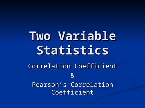 PPT Two Variable Statistics Correlation Coefficient Pearsons Correlation Coefficient