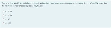 Solved Given A System With 20 Bits Logical Address Length