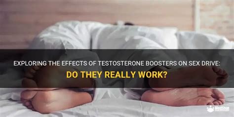 Exploring The Effects Of Testosterone Boosters On Sex Drive Do They