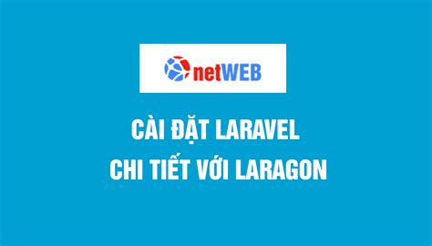 Cài đặt Laravel Chi Tiết Với Laragon Webvn