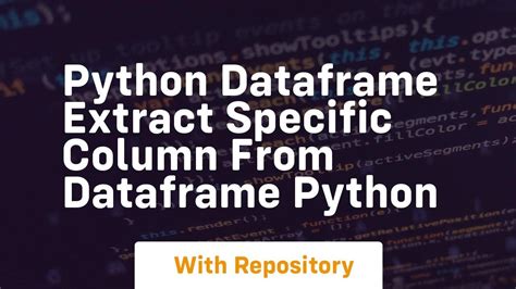 Python Dataframe Extract Specific Column From Dataframe Python YouTube