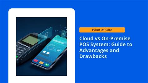Cloud Vs On Premise Pos System Guide To Advantages And Drawbacks