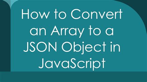 how to convert an array to a json object in javascript youtube
