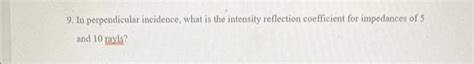 Solved 9 In Perpendicular Incidence What Is The Intensity