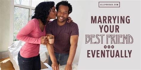 Marrying Your Best Friend Eventually All Pro Dad