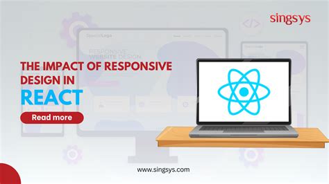 The Impact Of Responsive Design In React Best Practices Singsys Blog