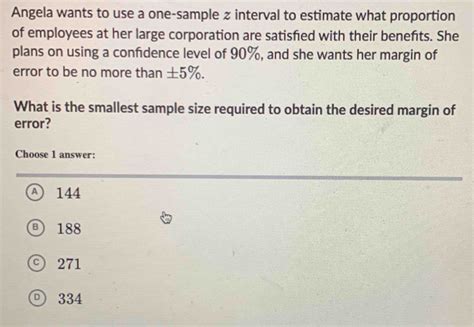 Solved Angela Wants To Use A One Sample Z Interval To Estimate What Proportion Of Employees At