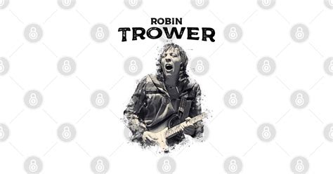 Robin Trower Robin Trower T Shirt Teepublic