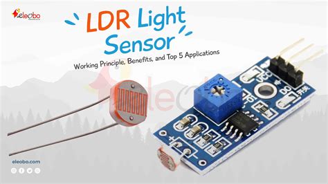 Ldr Light Sensor Working Principle Benefits And Top 5 Applications