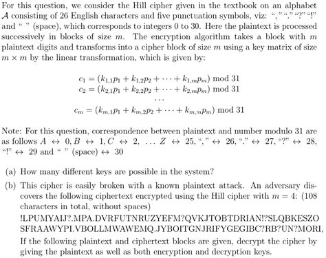 For This Question We Consider The Hill Cipher Given