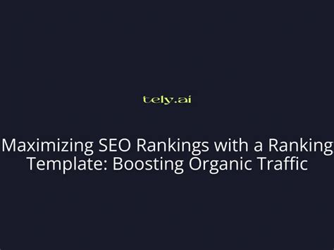 Maximizing Seo Rankings With A Ranking Template Boosting Organic Traffic