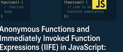 Anonymous Functions And Immediately Invoked Function Expressions Iife In Javascript A Deep