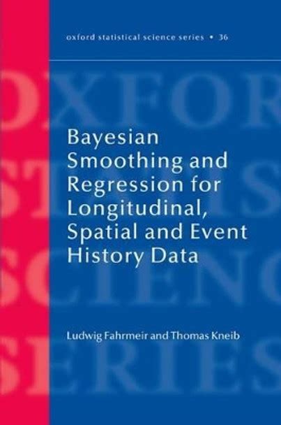 Bayesian Smoothing And Regression For Longitudinal Spatial And Event History Data By Ludwig