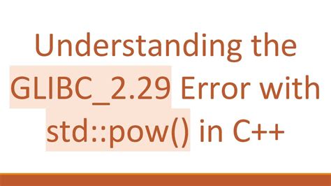 Understanding The GLIBC Error With Std Pow In C YouTube