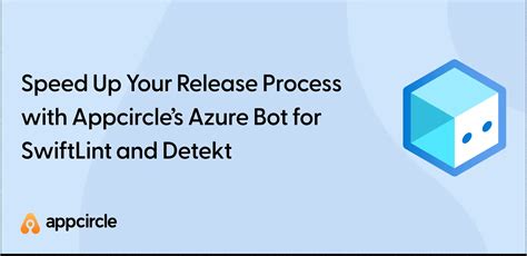 Speed Up Your Release Process With Appcircles Azure Bot For Swiftlint And Detekt Appcircle Blog