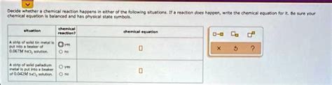 SOLVED Decide Whether A Chemical Reaction Happens In Either Of The Following Situations If A