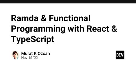 Ramda Functional Programming With React TypeScript DEV Community