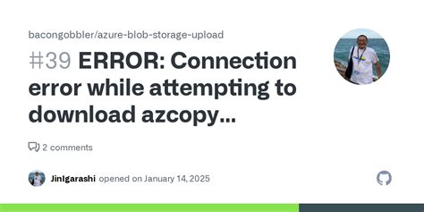 Error Connection Error While Attempting To Download Azcopy 10130 · Issue 39 · Bacongobbler