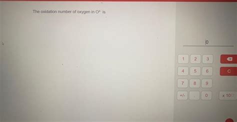 Solved The Oxidation Number Of Oxygen In O2 Is Chegg Com