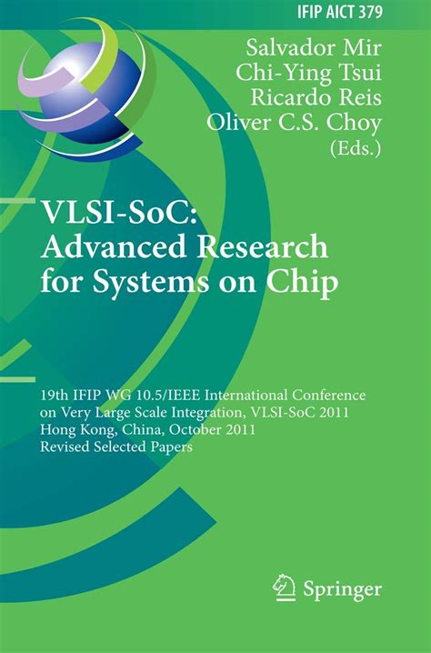 Vlsi Soc The Advanced Research For Systems On Chip 19th Ifip Wg 105ieee International