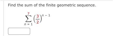 Solved Find The Sum Of The Finite Geometric