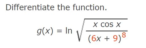 Solved Differentiate The Function Gxln6x98xcosx