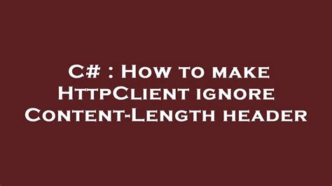 C How To Make HttpClient Ignore Content Length Header YouTube