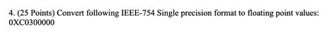 Solved 4 25 Points Convert Following Ieee 754 Single