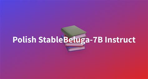Aspik Polish StableBeluga B Instruct At Main