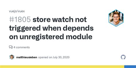 Store Watch Not Triggered When Depends On Unregistered Module Issue Vuejs Vuex Github