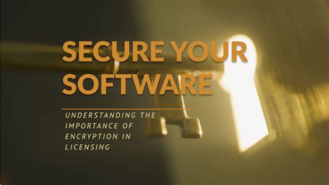 Understanding The Importance Of Encryption In Software Licensing