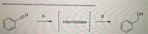 Solved What Are The Set Of Reagents A And B That Will Chegg Com