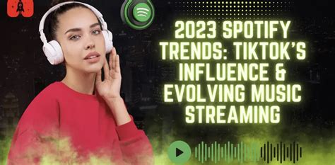 2023 Spotify Trends Tiktoks Influence And Evolving Music Streaming