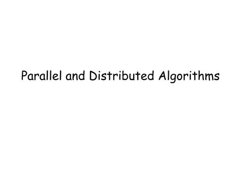 Ppt Parallel And Distributed Algorithms Powerpoint Presentation Free