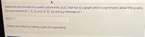 Solved Determine The Formula Of A Quartic Polynomial Px