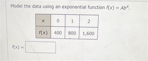 Solved Model The Data Using An Exponential Function Chegg Com