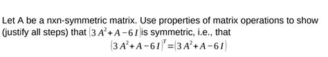 solved let a be a nxn symmetric matrix use properties of