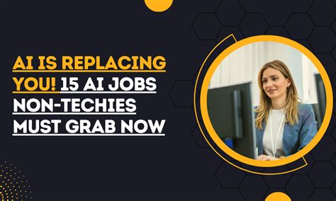 Ai Is Replacing You 15 Ai Jobs Non Techies Must Grab Now