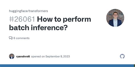 how to perform batch inference · issue 26061 · huggingface