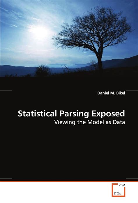 statistical parsing exposed viewing the model as data 9783639145618