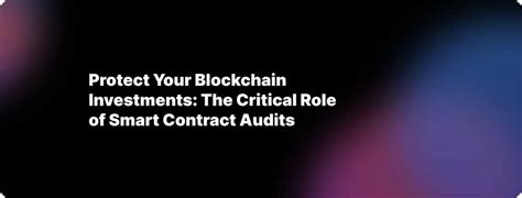 Protect Your Blockchain Investments The Critical Role Of Smart