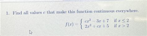 Solved Find All Values C That Make This Function Continuous Chegg