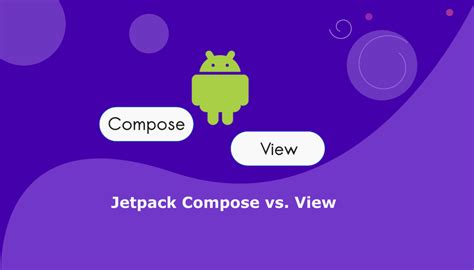 jetpack compose vs view key differences that you should know bigknol