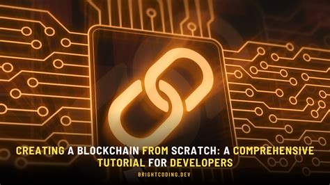 Creating A Blockchain From Scratch A Comprehensive Tutorial For