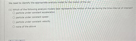 Solved We Need To Identify The Appropriate Analysis Model